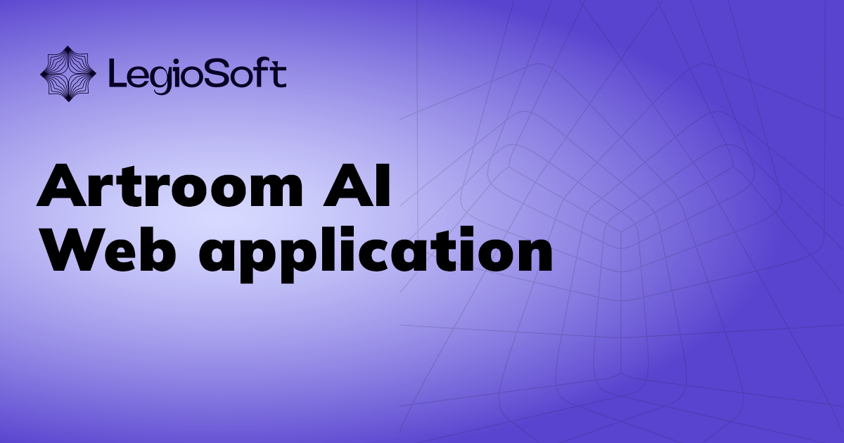 LegioSoft Case Study: Artroom AI | Merging Creativity & Advanced AI